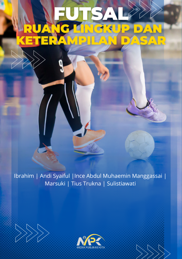 FUTSAL: RUANG LINGKUP DAN KETERAMPILAN DASAR – Media Publikasi KITA